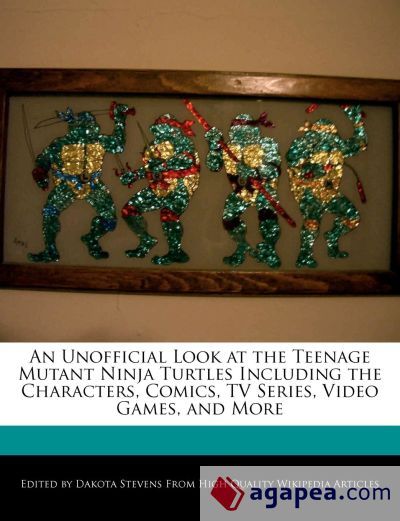 AN UNOFFICIAL LOOK AT THE TEENAGE MUTANT NINJA TURTLES INCLUDING THE ...