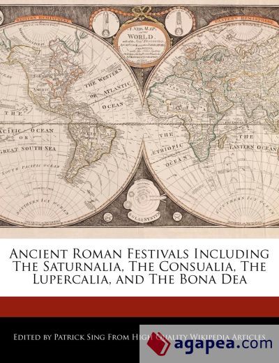ANCIENT ROMAN FESTIVALS INCLUDING THE SATURNALIA, THE CONSUALIA, THE ...