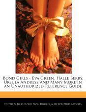 BOND GIRLS - EVA GREEN, HALLE BERRY, URSULA ANDRESS AND MANY MORE IN AN ...