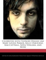 CELEBRITIES WITH THYROID DISEASE LIKE MARY LOUISE PARKER, KELLY ...