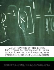 COLONIZATION OF THE MOON INCLUDING AMERICAN AND RUSSIAN MOON ...