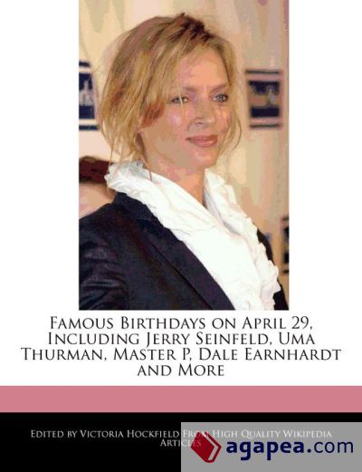 FAMOUS BIRTHDAYS ON APRIL 29, INCLUDING JERRY SEINFELD, UMA THURMAN, MASTER P, DALE EARNHARDT ...