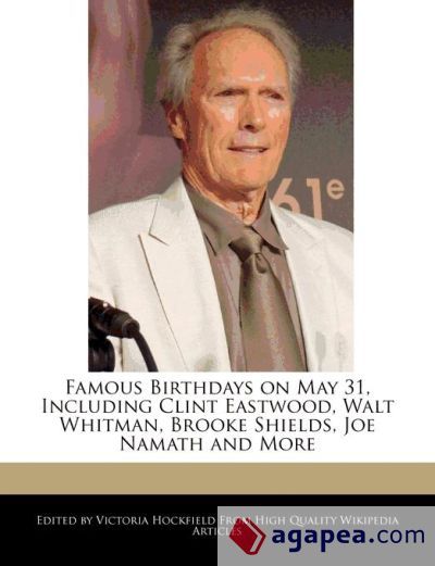 FAMOUS BIRTHDAYS ON MAY 31, INCLUDING CLINT EASTWOOD, WALT WHITMAN ...
