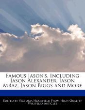 FAMOUS JASON'S, INCLUDING JASON ALEXANDER, JASON MRAZ, JASON BIGGS AND ...
