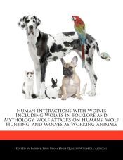 HUMAN INTERACTIONS WITH WOLVES INCLUDING WOLVES IN FOLKLORE AND ...