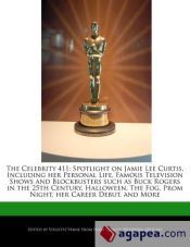 THE CELEBRITY 411. SPOTLIGHT ON JAMIE LEE CURTIS, INCLUDING HER ...