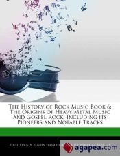 THE HISTORY OF ROCK MUSIC BOOK 6. THE ORIGINS OF HEAVY METAL MUSIC AND ...