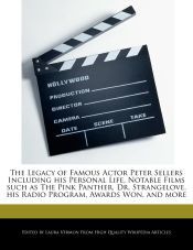 THE LEGACY OF FAMOUS ACTOR PETER SELLERS INCLUDING HIS PERSONAL LIFE ...