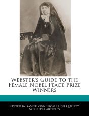 WEBSTER'S GUIDE TO THE FEMALE NOBEL PEACE PRIZE WINNERS - XAVIER ZINN ...