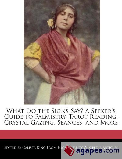 WHAT DO THE SIGNS SAY? A SEEKER'S GUIDE TO PALMISTRY, TAROT READING ...