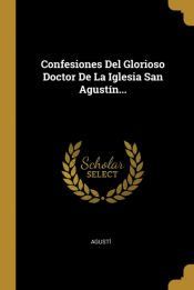 CONFESIONES DEL GLORIOSO DOCTOR DE LA IGLESIA SAN AGUSTIN - AGUSTI ...