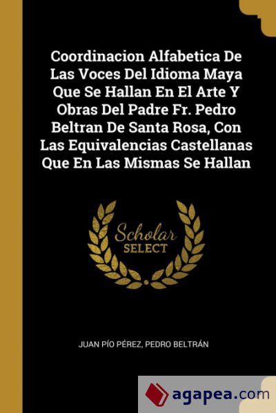 COORDINACION ALFABETICA DE LAS VOCES DEL IDIOMA MAYA QUE SE HALLAN EN ...