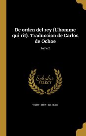 DE ORDEN DEL REY (L'HOMME QUI RIT). TRADUCCION DE CARLOS DE OCHOE; TOME ...