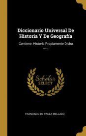 DICCIONARIO UNIVERSAL DE HISTORIA Y DE GEOGRAFIA - FRANCISCO DE PAULA MELLADO - 9780353825703