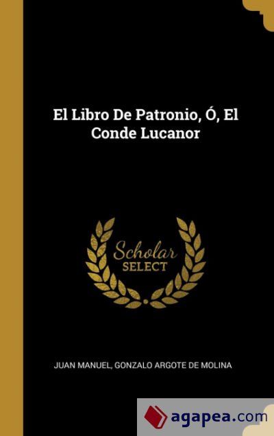 EL LIBRO DE PATRONIO, O, EL CONDE LUCANOR - JUAN MANUEL GONZALO ARGOTE ...