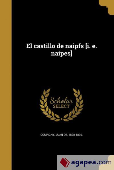 EL CASTILLO DE NAIPFS [I. E. NAIPES] - JUAN DE 1828-1890COUPIGNY JUAN ...