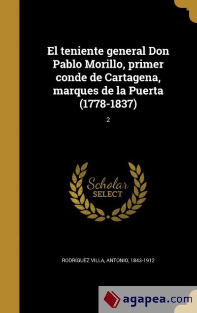 EL TENIENTE GENERAL DON PABLO MORILLO, PRIMER CONDE DE CARTAGENA ...