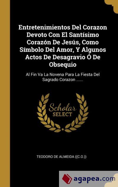 ENTRETENIMIENTOS DEL CORAZON DEVOTO CON EL SANTISIMO CORAZON DE JESUS ...