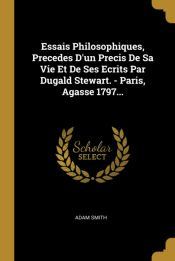 ESSAIS PHILOSOPHIQUES, PRECEDES DA UN PRECIS DE SA VIE ET DE SES ECRITS ...
