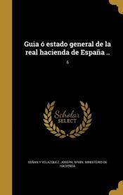 GUIA O ESTADO GENERAL DE LA REAL HACIENDA DE ESPAÑA ..; 6 - JOSEPH ...
