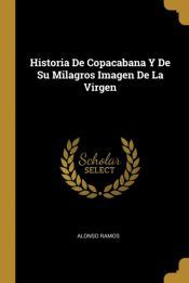HISTORIA DE COPACABANA Y DE SU MILAGROS IMAGEN DE LA VIRGEN - ALONSO RAMOS - 9780270205268