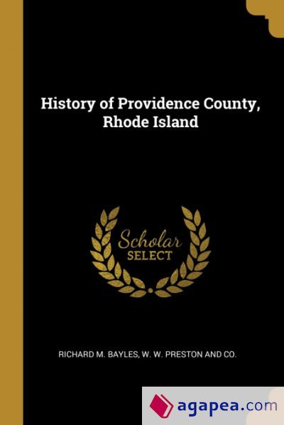 HISTORY OF PROVIDENCE COUNTY, RHODE ISLAND - RICHARD M. BAYLES,RICHARD ...