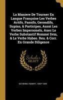LA MANIERE DE TOURNER EN LANGUE FRANCOISE LES VERBES ACTIFS, PASSIFS ...