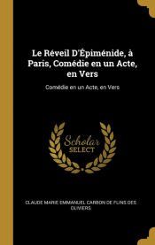 LE RA©VEIL DA A PIMA©NIDE, A PARIS, COMA©DIE EN UN ACTE, EN VERS ...
