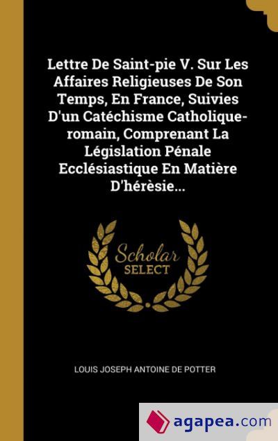 LETTRE DE SAINT-PIE V. SUR LES AFFAIRES RELIGIEUSES DE SON TEMPS, EN ...