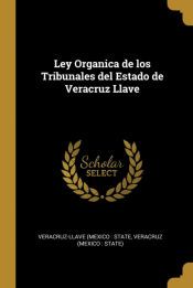 LEY ORGANICA DE LOS TRIBUNALES DEL ESTADO DE VERACRUZ LLAVE - VERACRUZ (MEXICO : STAT (MEXICO ...