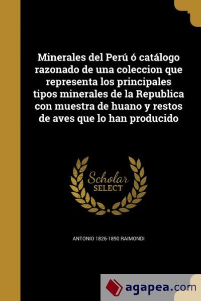 MINERALES DEL PERU O CATALOGO RAZONADO DE UNA COLECCION QUE REPRESENTA ...