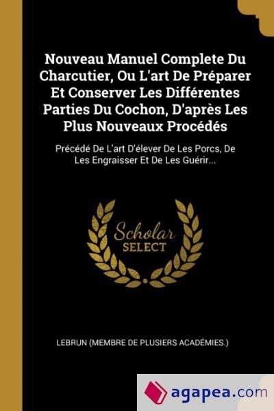 NOUVEAU MANUEL COMPLETE DU CHARCUTIER, OU LA ART DE PRA©PARER ET ...