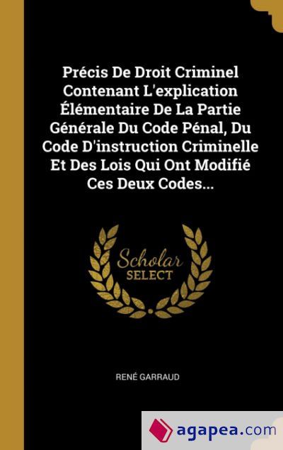 PRA©CIS DE DROIT CRIMINEL CONTENANT LA EXPLICATION A LA©MENTAIRE DE LA ...