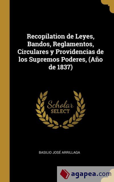 RECOPILATION DE LEYES, BANDOS, REGLAMENTOS, CIRCULARES Y PROVIDENCIAS ...