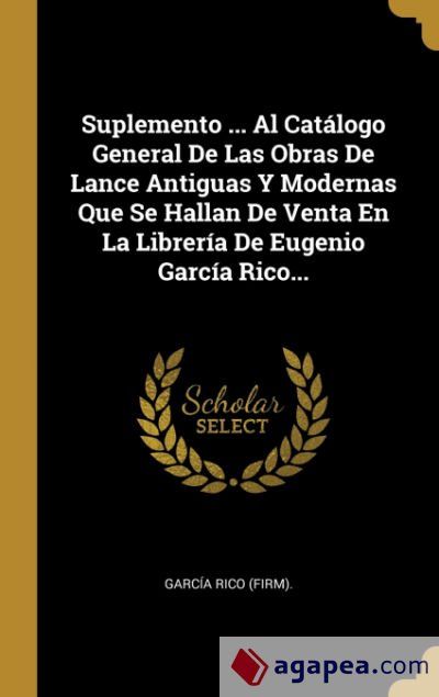 SUPLEMENTO ... AL CATALOGO GENERAL DE LAS OBRAS DE LANCE ANTIGUAS Y ...