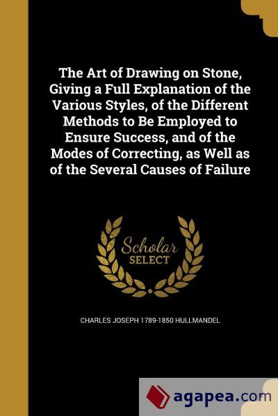 THE ART OF DRAWING ON STONE, GIVING A FULL EXPLANATION OF THE VARIOUS ...