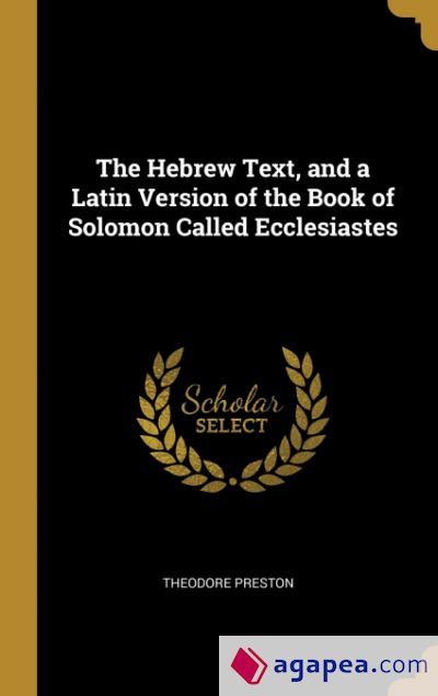 THE HEBREW TEXT, AND A LATIN VERSION OF THE BOOK OF SOLOMON CALLED ...