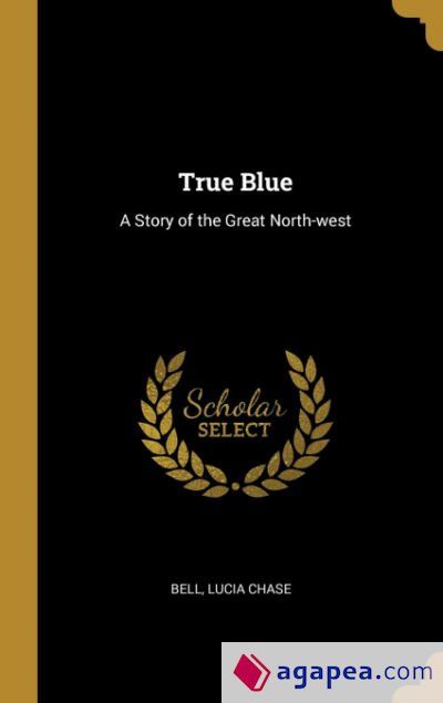 TRUE BLUE - BELL LUCIA CHASE - 9780530768700