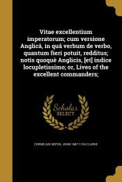 VITAE EXCELLENTIUM IMPERATORUM; CUM VERSIONE ANGLICA, IN QUA VERBUM DE ...