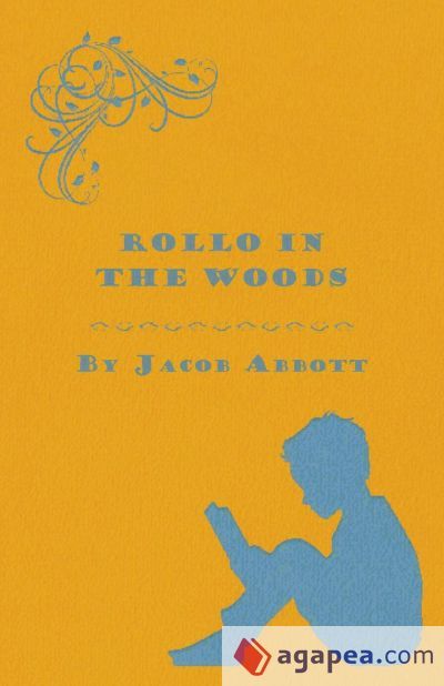 ROLLO IN THE WOODS - THE ROLLO STORY BOOKS - JACOB ABBOTT - 9781473324268