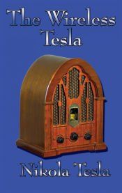 THE WIRELESS TESLA - NIKOLA TESLA - 9781515438182