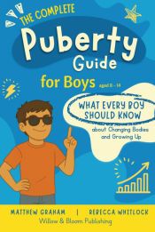 THE COMPLETE PUBERTY GUIDE FOR BOYS - REBECCA WHITLOCK MATTHEW GRAHAM ...