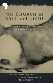 THE CHURCH AS SALT AND LIGHT - ALEX OJACOR,JOSEPH OGBONNAYA,STAN CHU ...