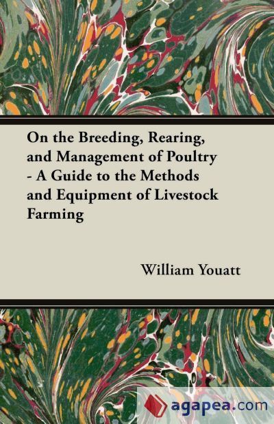 ON THE BREEDING, REARING, AND MANAGEMENT OF POULTRY - A GUIDE TO THE ...