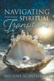 NAVIGATING THROUGH SPIRITUAL TRANSITIONS - MICHAEL SCANTLEBURY ...
