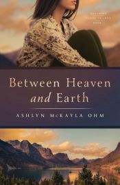 BETWEEN HEAVEN AND EARTH - ASHLYN MCKAYLA OHM - 9798999206008