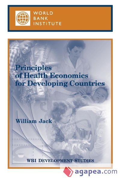 PRINCIPLES OF HEALTH ECONOMICS FOR DEVELOPING COUNTRIES - THE WORLD ...