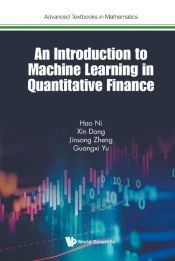 AN INTRODUCTION TO MACHINE LEARNING IN QUANTITATIVE FINANCE - HAO NI,JINSONG ZHENG,XIN DONG ...