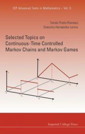SELECTED TOPICS ON CONTINUOUS-TIME CONTROLLED MARKOV CHAINS AND MARKOV GAMES - TOMAS PRIETO ...