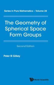 THE GEOMETRY OF SPHERICAL SPACE FORM GROUPS - PETER B GILKEY ...